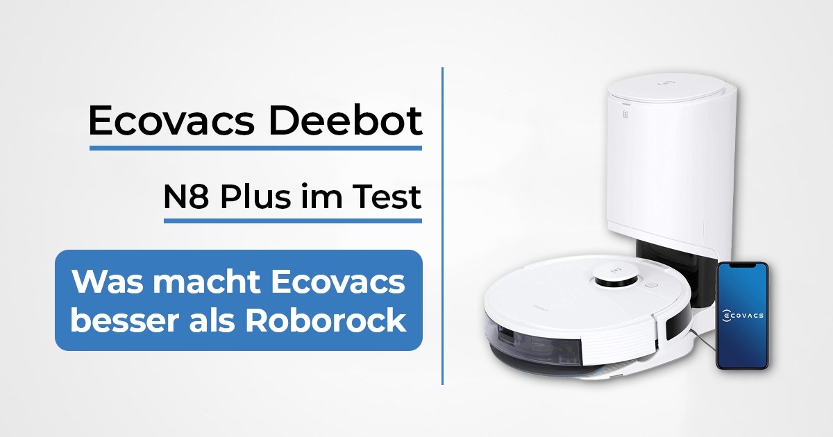 Ecovacs Deebot N8 Plus im Test - inzwischen ein Preis-Leistungs-Tipp?