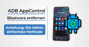 Bloatware auf Android einfach entfernen mit ADB AppControl (Anleitung)
