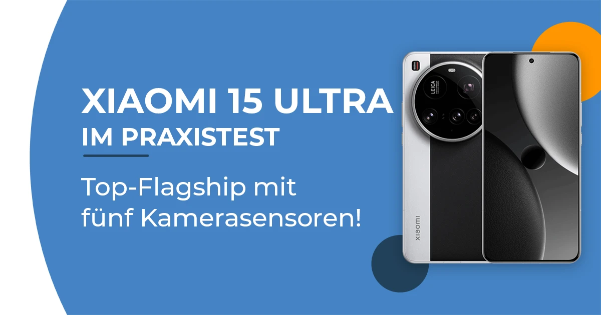 Xiaomi 15 Ultra Test - erklimmt Xiaomi den Kamera-Thron?